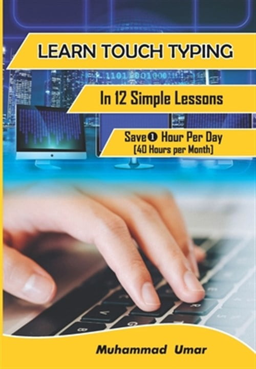 Pre-Owned Learn Touch Typing in 12 Simple Lessons: Save 1 Hour Per Day [30 Hours per Month ...