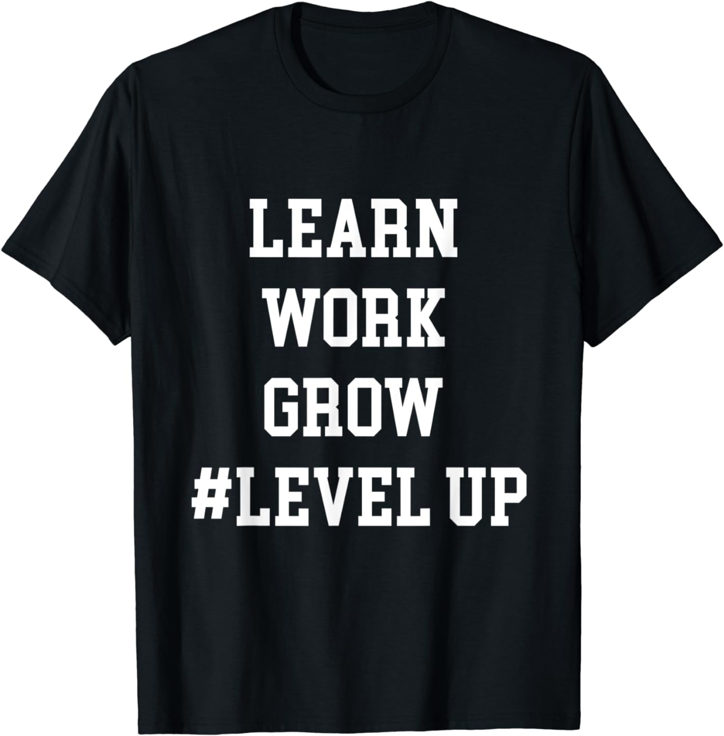 Learn Work Grow Level Up Personal Growth T- Shirt T-Shirt - Walmart.com