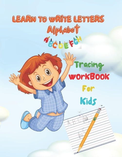 Learn to Write Letters, Alphabet, Tracing Workbook for Kids: TRACING ...