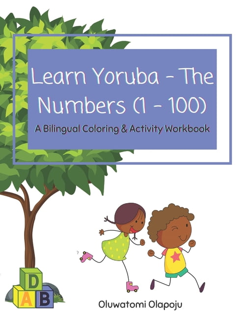 Learn Yoruba - The Numbers (1 - 100): A Bilingual Coloring & Activity ...