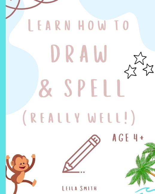 Learn how to draw and spell... really well!: Learning key skills whilst ...