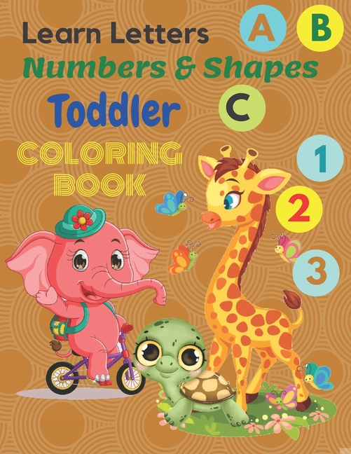Learn letters numbers & shapes Toddler coloring Book: My first Toddler ...