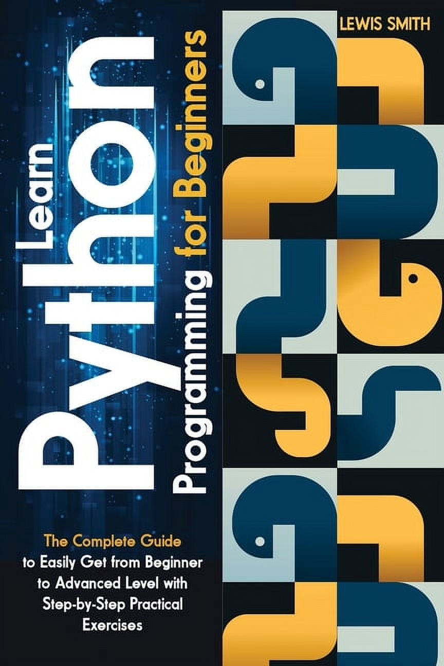 Learn Programming Python For Beginners The Ultimate And Complete