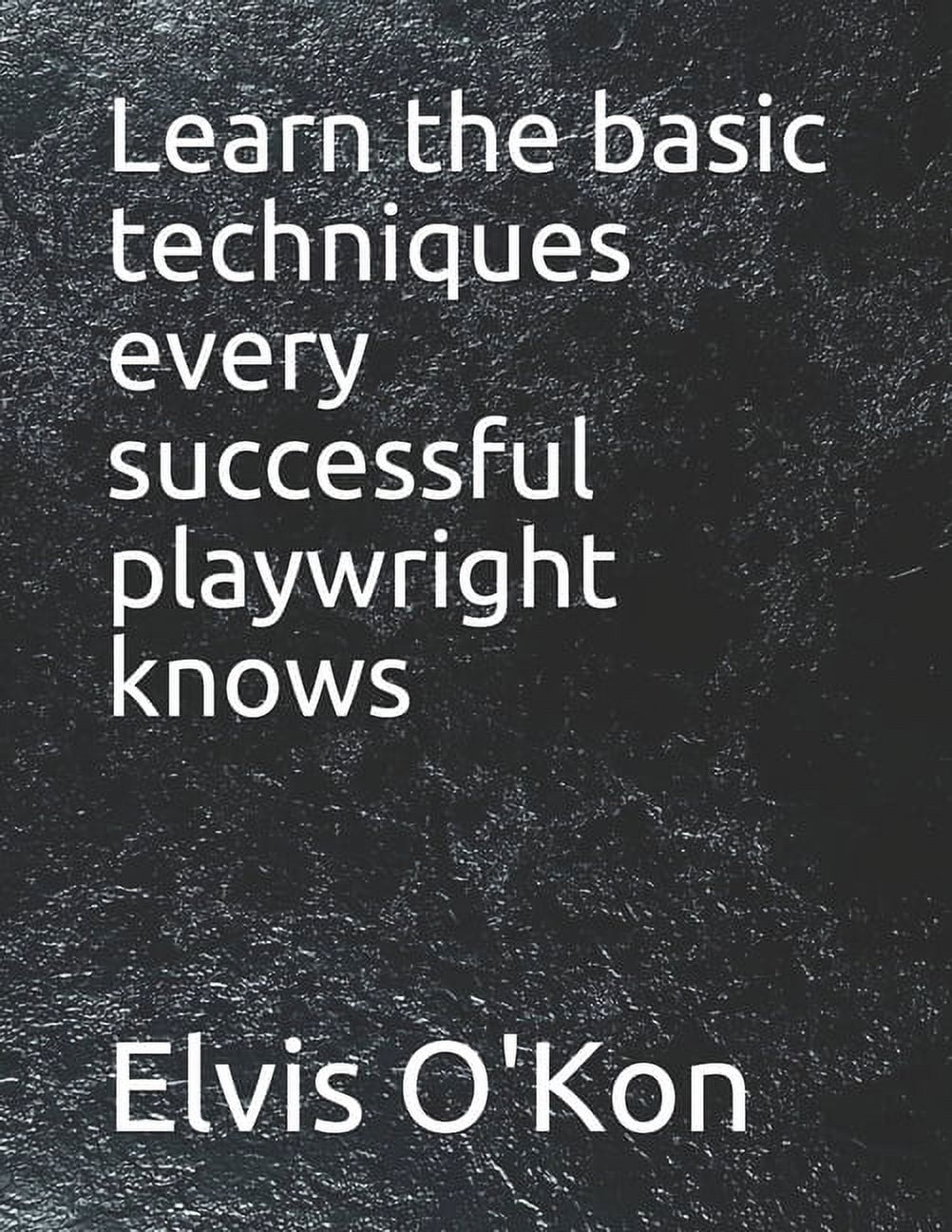 Learn the basic techniques every successful playwright knows (Paperback ...