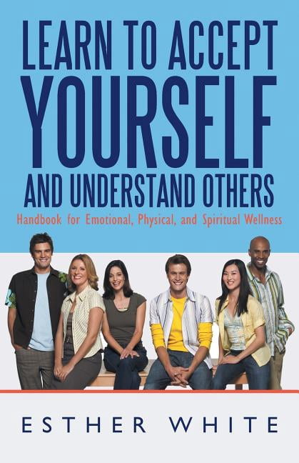 Learn to Accept Yourself and Understand Others : Handbook for Emotional ...