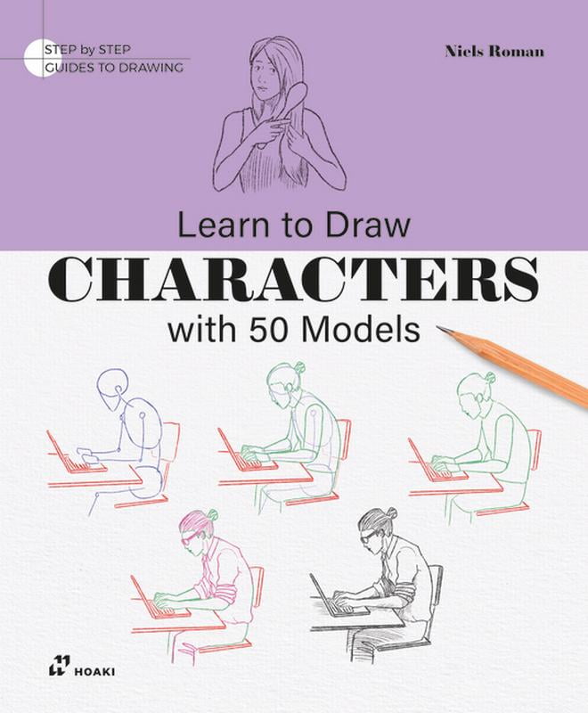 Step by Step Guides to Drawing Learn to Draw Characters with 50 Models ...