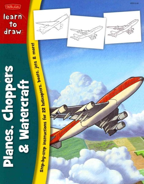 Learn to Draw: Learn to Draw Planes, Choppers & Watercraft : Step-by ...