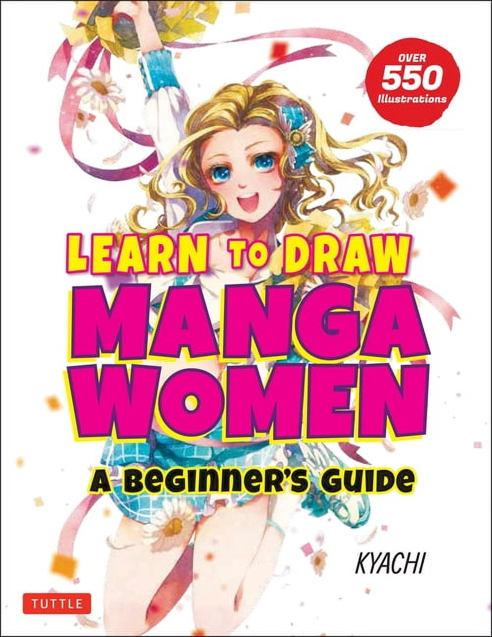 Learn to Draw Manga Women: A Beginner's Guide (with Over 550 ...