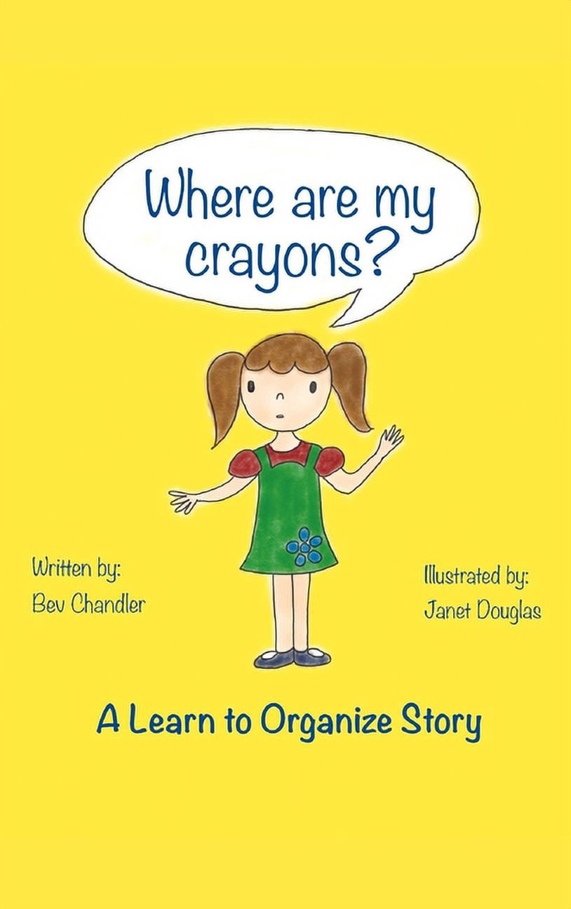 Learn to Organize Where Are My Crayons?: A learn to organize story ...
