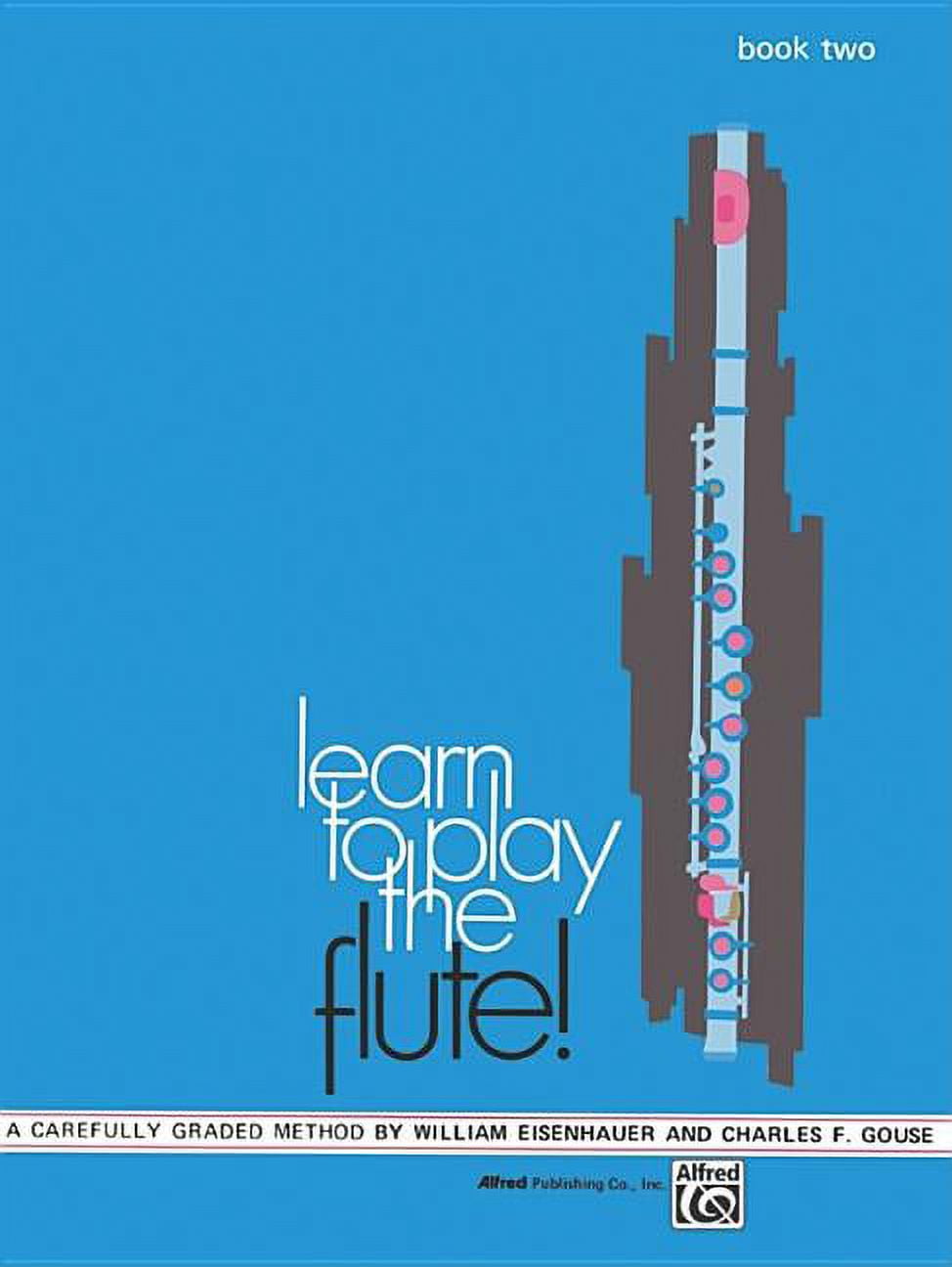 Learn to Play the Flute!, Bk 2 : A Carefully Graded Method That ...