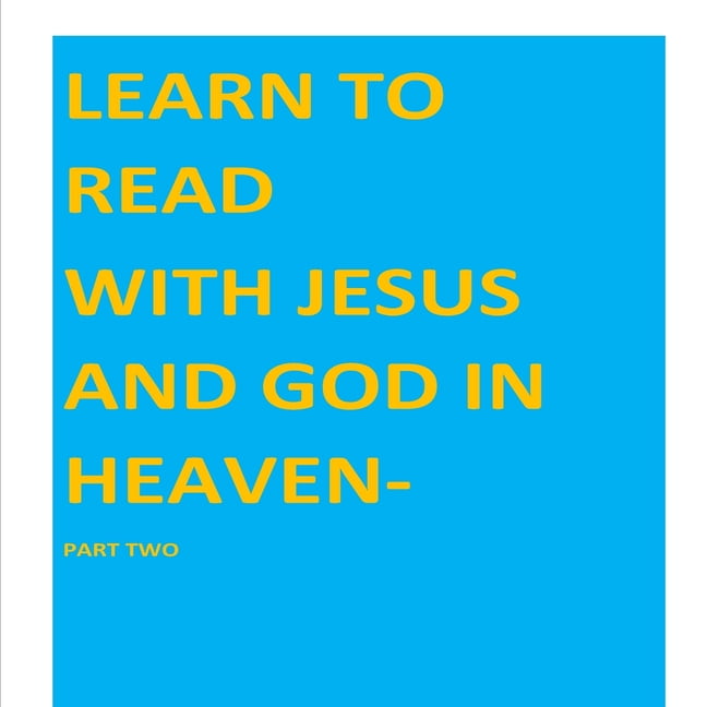 Learn to Read With Jesus and God in Heaven-part Two : Part Two ...