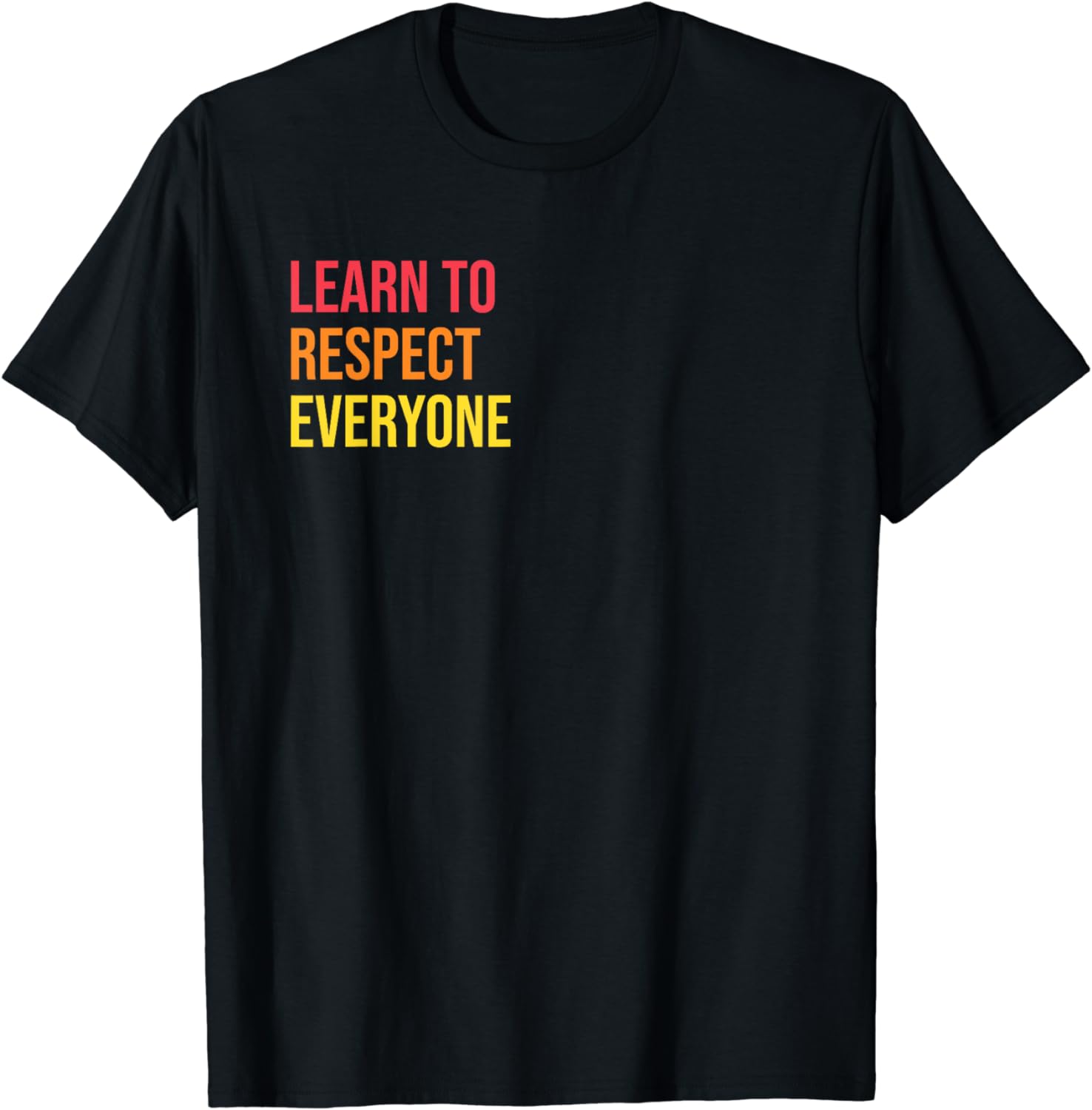 Learn to Respect Everyone Human Rights Positivity Freedom T-Shirt ...