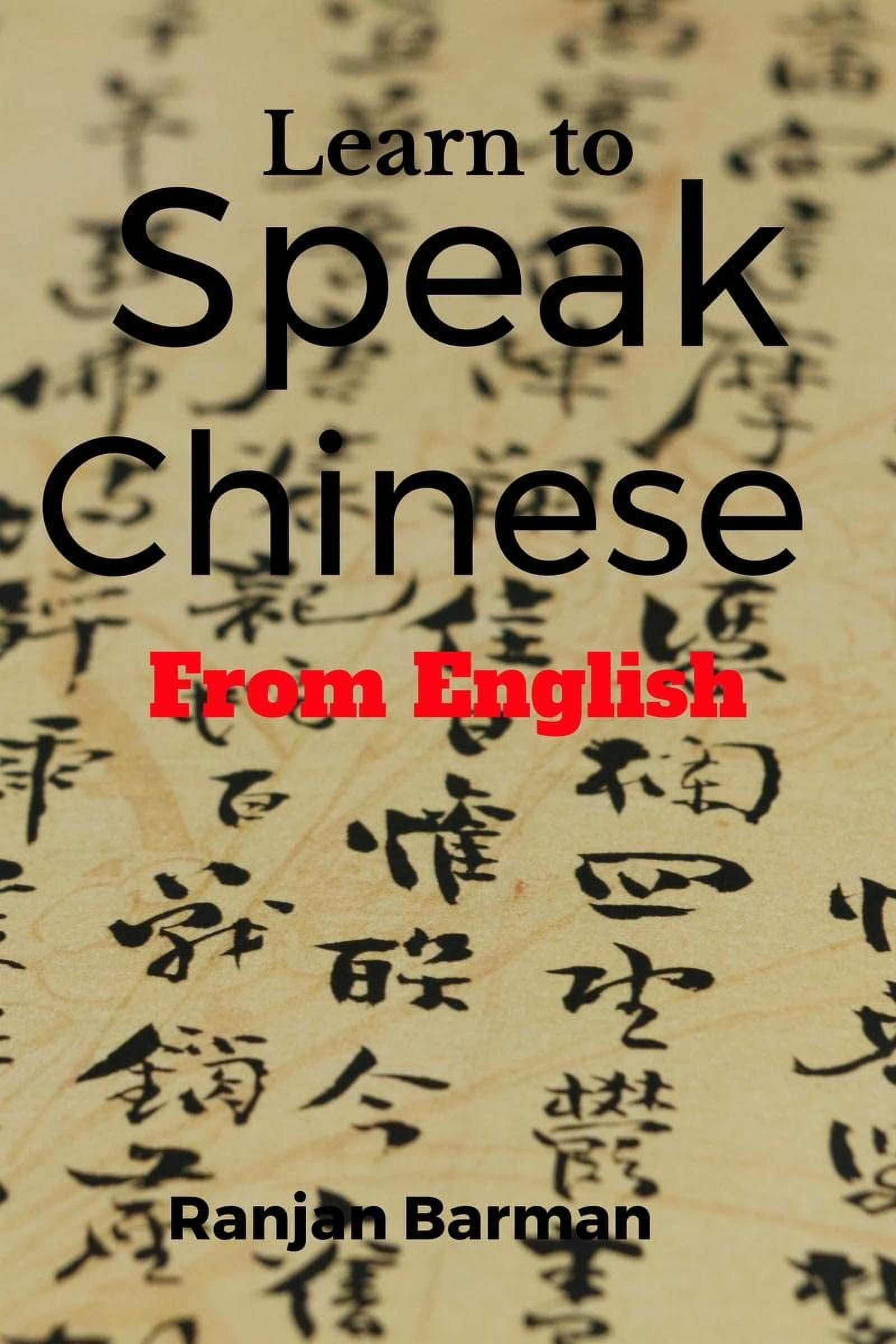 Learn to Speak Chinese from English: The art of speaking Chinese from ...