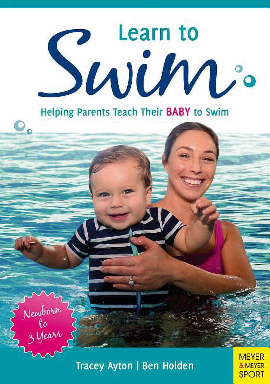 Learn to Swim : Helping Parents Teach Their Baby to Swim - Newborn to 3 ...