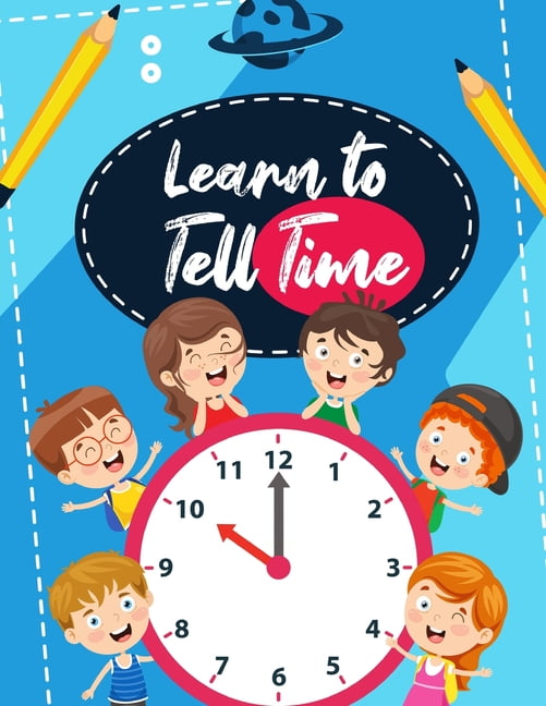 Learn to Tell Time : telling time workbook - clock books for children ...