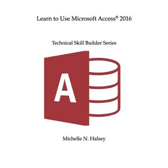 Learn to Use Microsoft Access 2016 - Walmart.com