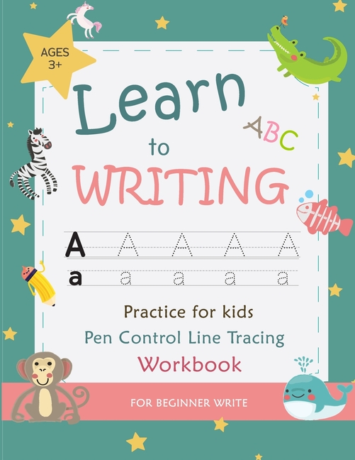 Learn to Write Workbook: Practice for Kids with Pen Control, Line ...
