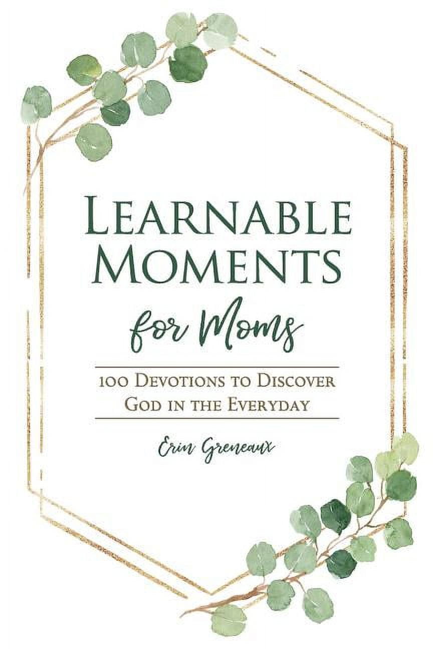 Learnable Moments Learnable Moments for Moms: 100 Devotions to Discover ...