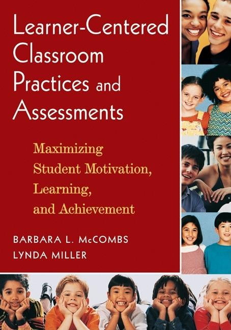 Learner-Centered Classroom Practices and Assessments: Maximizing ...