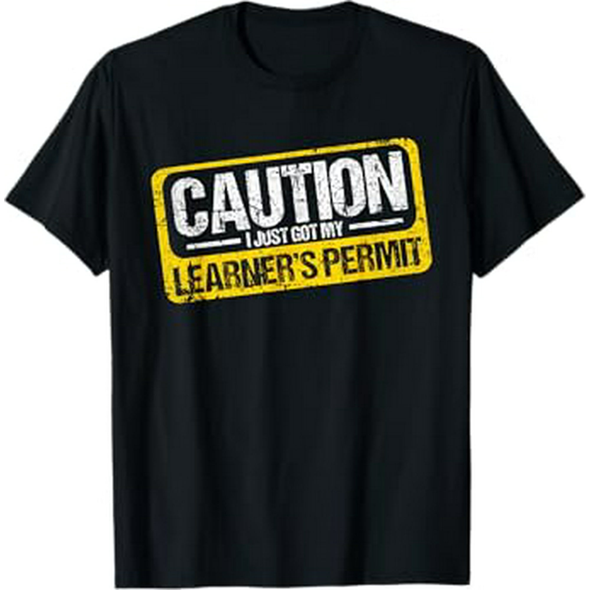 Learner's Permit New Driver Shirt Caution Just Got My Permit T-Shirt ...