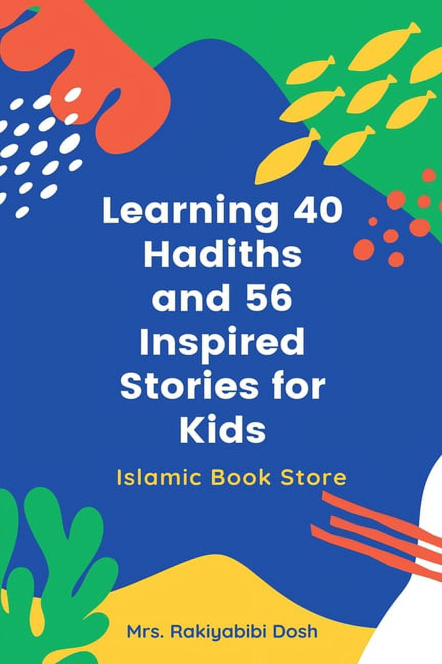 Learning 40 Hadiths and 56 Inspired Stories for Kids: Islamic Book for ...