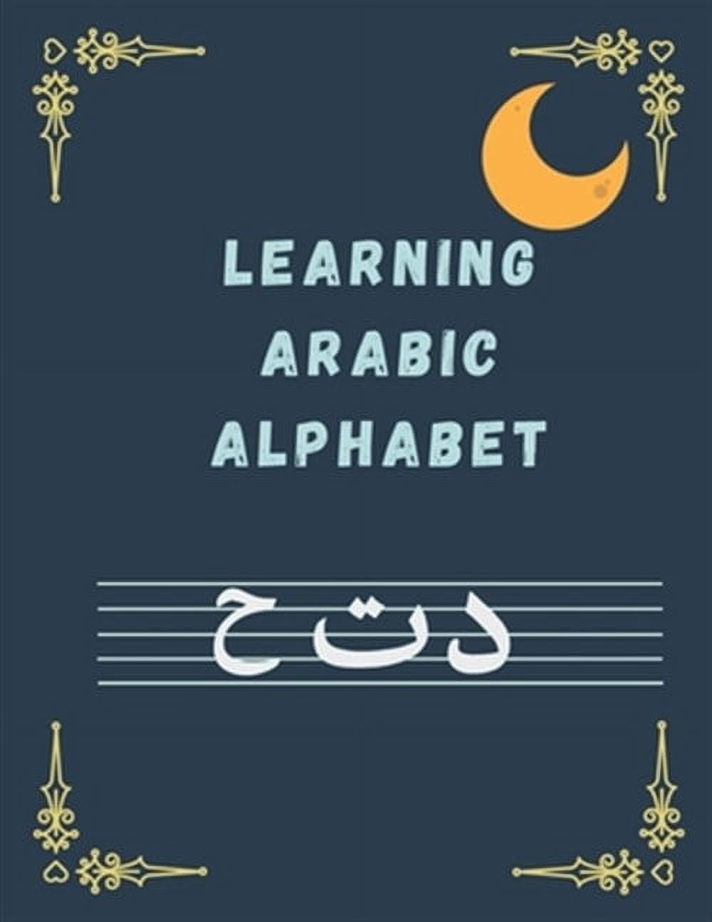 Learning ARABIC ALPHABET: Arabic Writing Alphabet Workbook Practice For ...