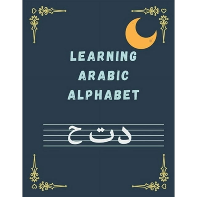 Learning ARABIC ALPHABET: Arabic Writing Alphabet Workbook Practice For ...