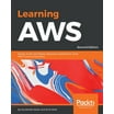 Learning AWS - Second Edition: Design, build, and deploy responsive applications using AWS Cloud ...
