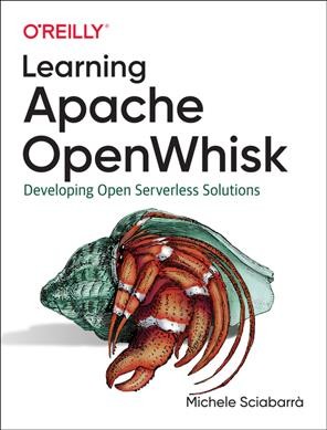 Learning Apache Openwhisk: Developing Open Serverless Solutions ...