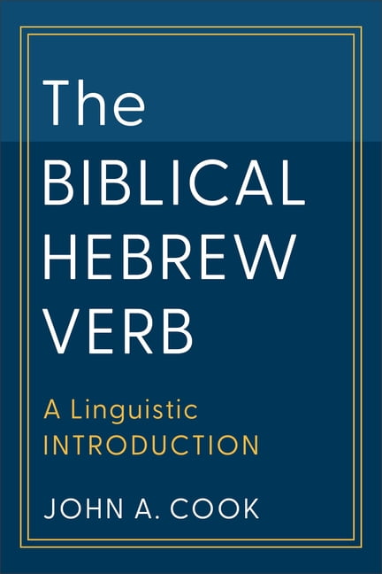 Learning Biblical Hebrew The Biblical Hebrew Verb: A Linguistic ...