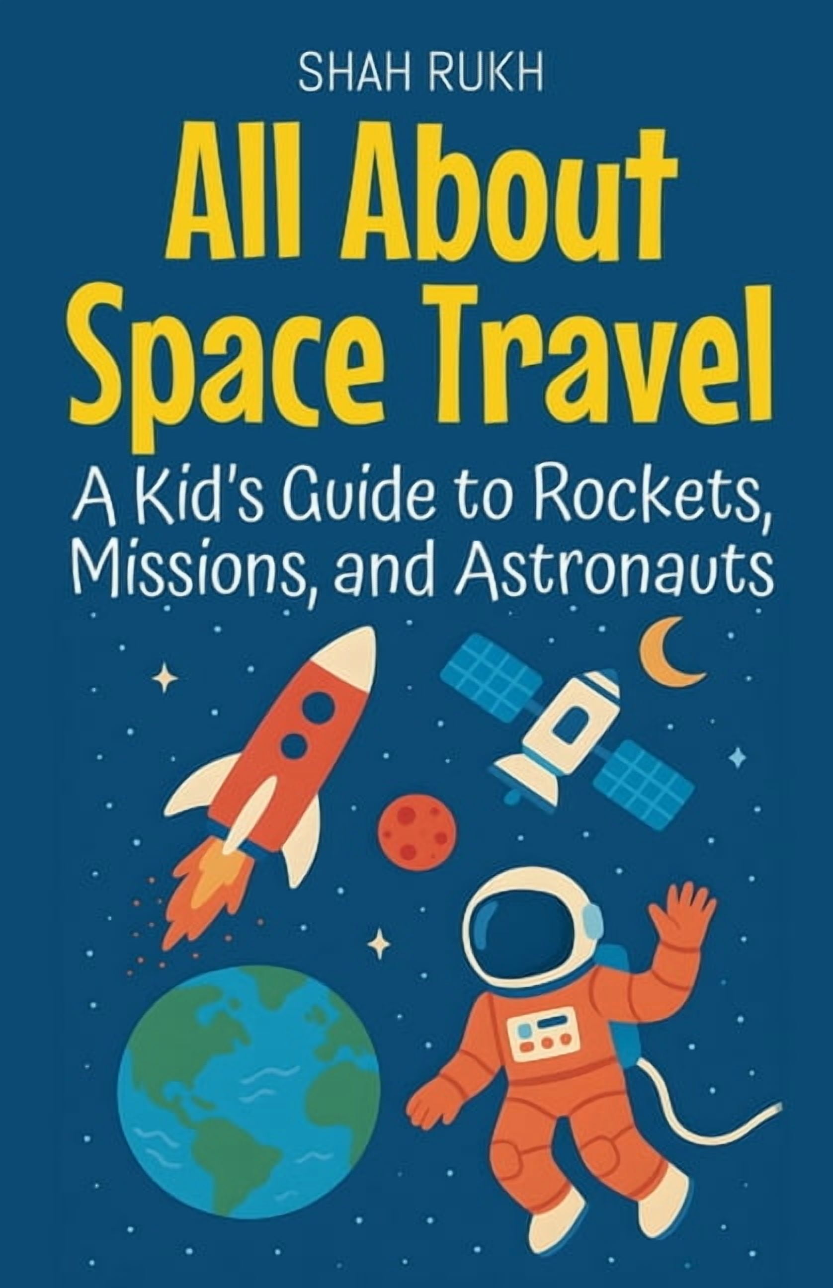 Learning Books for Kids All About Space Travel: A Kid's Guide to Rockets, Missions, and ...