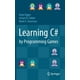 Learning C# by Programming Games (Hardcover) - Walmart.com