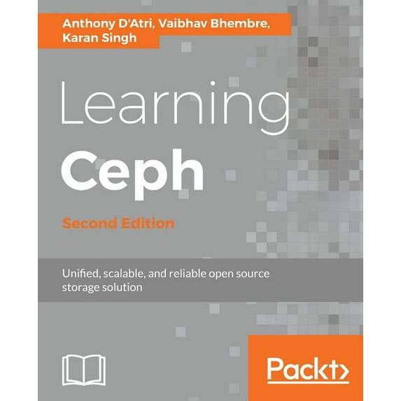 Learning Ceph - Second Edition: Unifed, scalable, and reliable open source storage solution ...