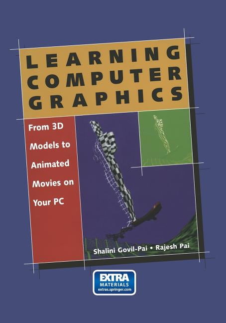 Learning Computer Graphics: From 3D Models to Animated Movies on Your ...