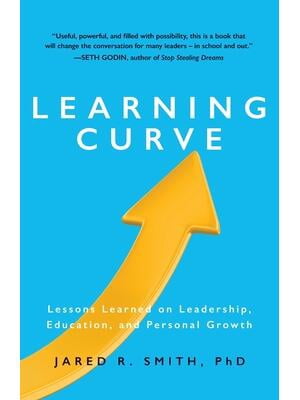 Learning Curve: Lessons on Leadership, Education, and Personal Growth ...