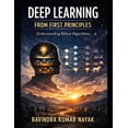 Learning Deep Learning Slowly a First, S BOOK I Deep Learning from First Principles ...