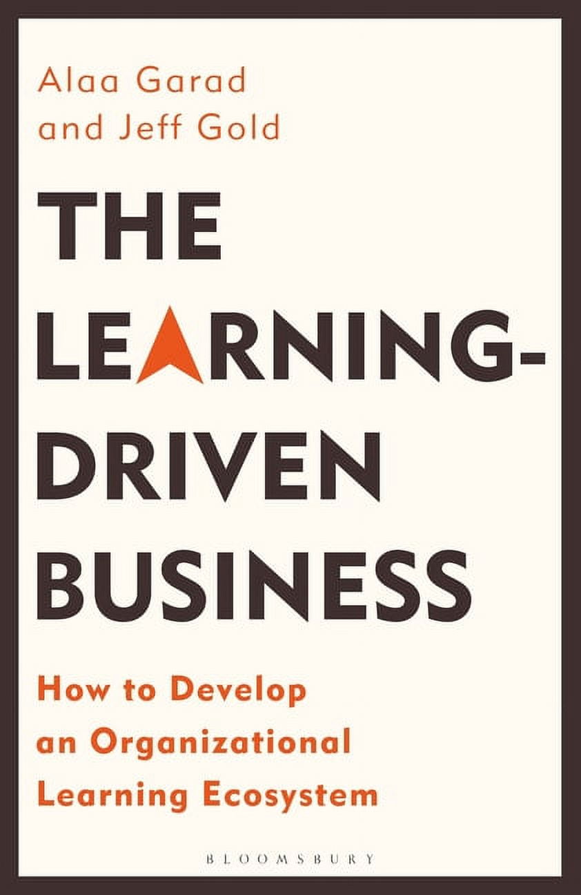 Learning-Driven Business, The : How to Develop an Organizational ...
