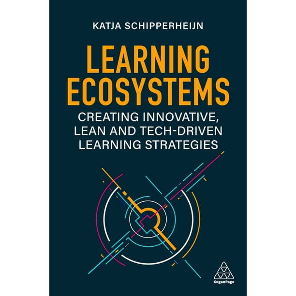 Learning Ecosystems: Creating Innovative, Lean and Tech-Driven Learning ...
