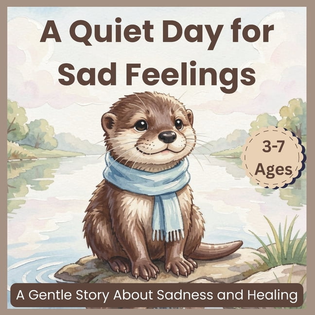 Learning Feelings Together A Quiet Day for Sad Feelings: A Gentle Story ...