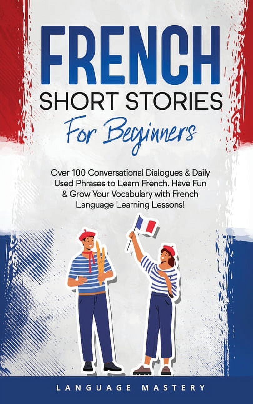 Learning French French Short Stories for Beginners: Over 100 ...