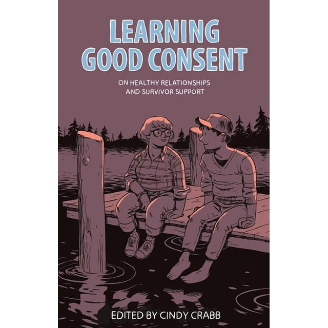 Learning Good Consent: On Healthy Relationships and Survivor Support ...