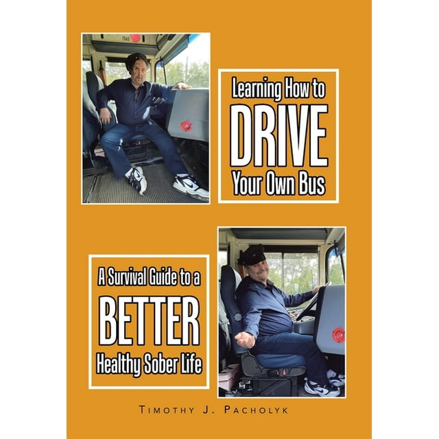 Learning How to Drive Your Own Bus: A Survival Guide to a Better ...
