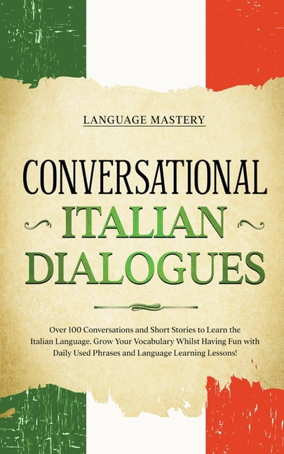 Learning Italian Conversational Italian Dialogues: Over 100 ...