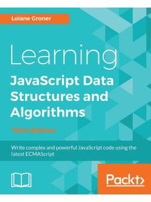 Learning JavaScript Data Structures and Algorithms - Third Edition : Write complex and powerful ...