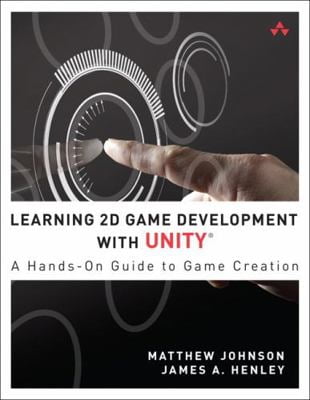 Pre-Owned Learning 2D Game Development with Unity: A Hands-On Guide to Game Creation (Paperback ...