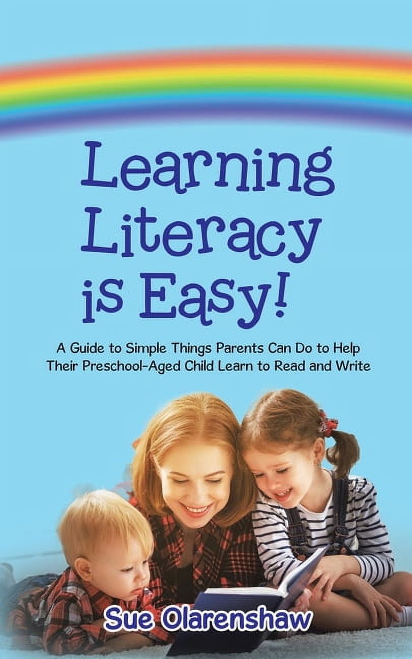 Learning Literacy Is Easy!: A Guide to Simple Things Parents Can Do to ...