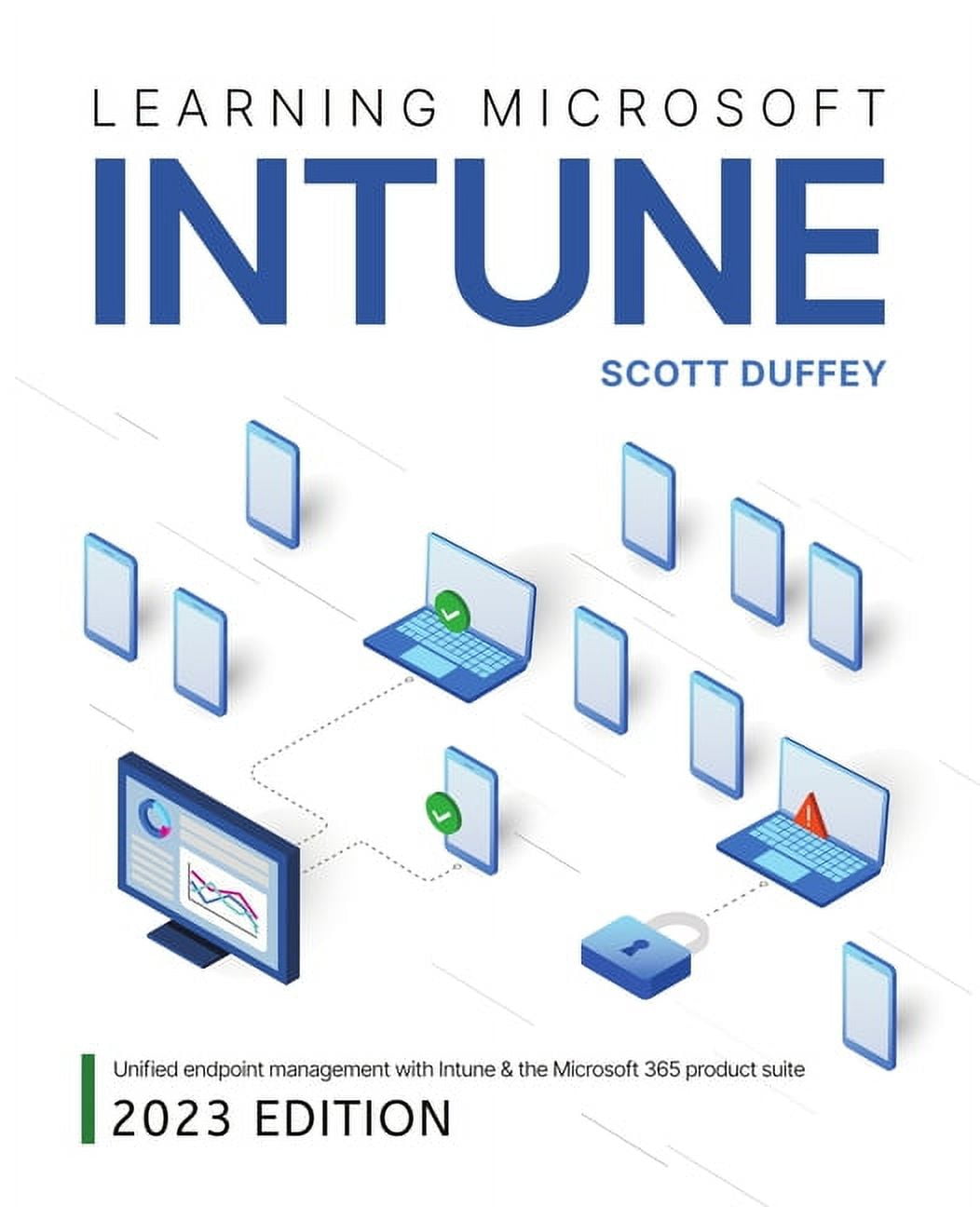 Learning Microsoft Intune: Unified Endpoint Management with Intune & the Microsoft 365 product ...