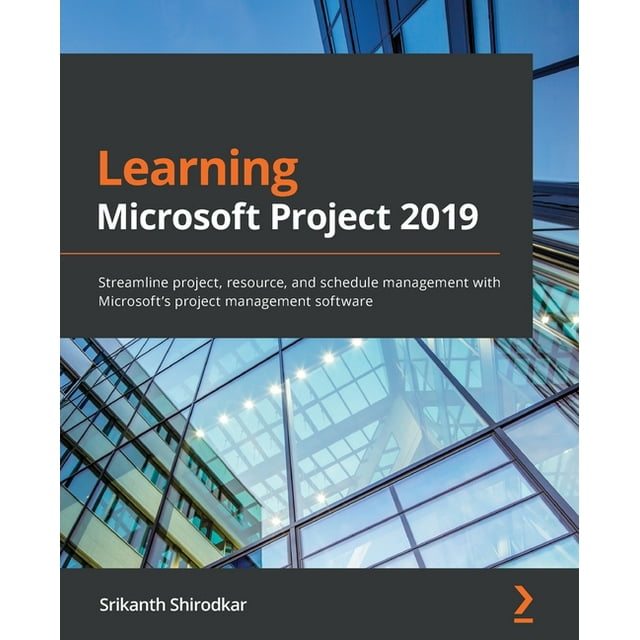 Learning Microsoft Project 2019: Streamline project, resource, and ...