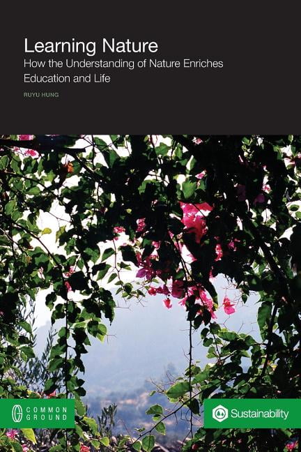 Learning Nature: How The Understanding Of Nature Enriches Education And ...