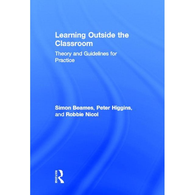 Learning Outside the Classroom: Theory and Guidelines for Practice, (Hardcover) - Walmart.com